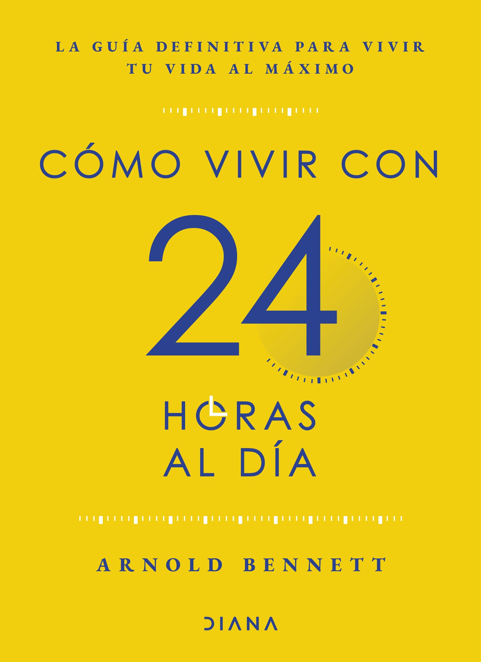 Cómo vivir con 24 horas al día, Arnold Bennett – libronomia